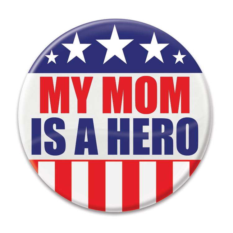 My Mom Is A Hero Service Appreciation Button: Party at Lewis Elegant ...